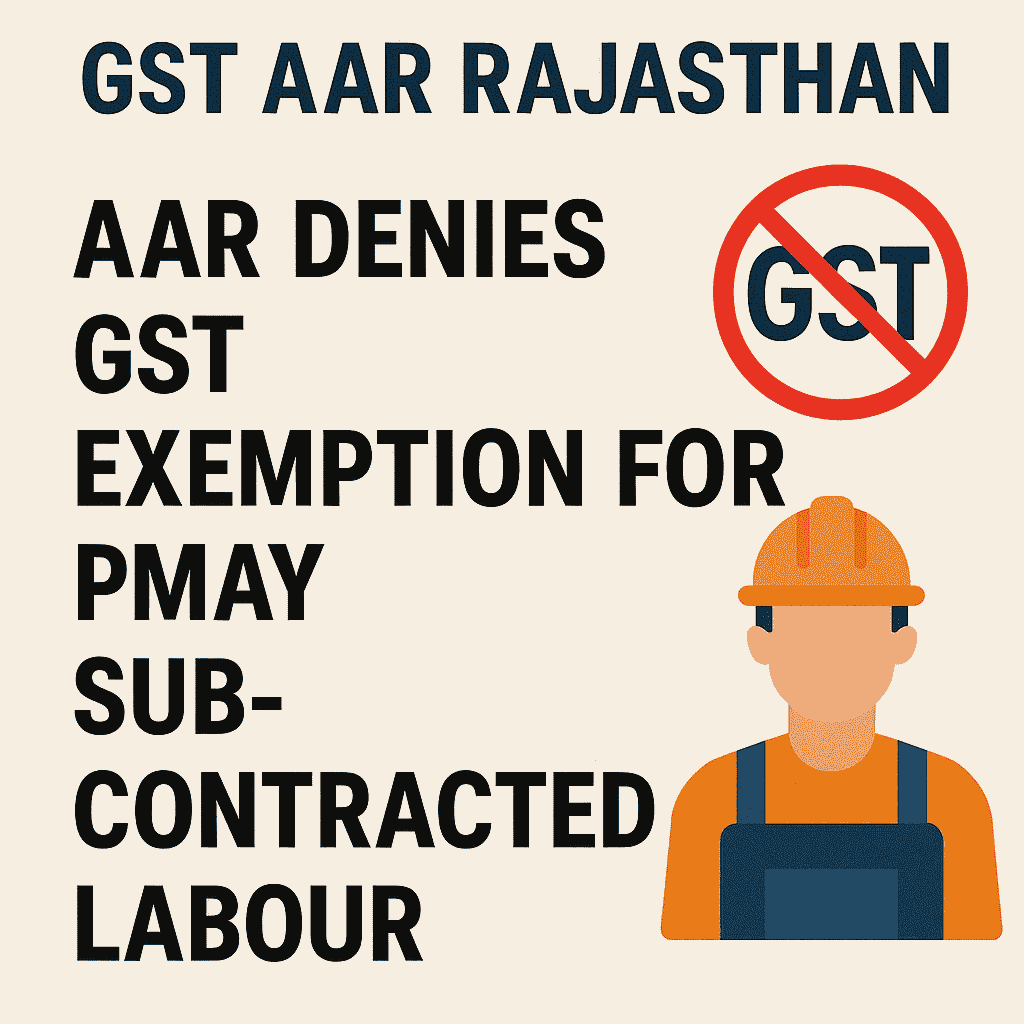 GST on Pure Labor under PMAY | AAR on HSN 9954 Rate